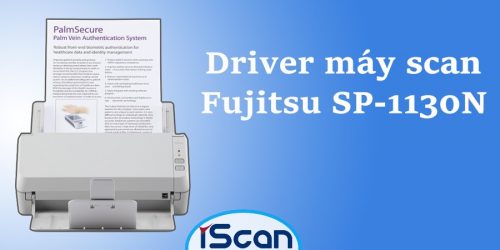 Driver và phần mềm máy scan Fujitsu SP-1130N | iScan.vn