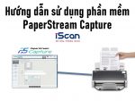 Hướng dẫn sử dụng PaperStream Capture trên máy scan Fujitsu | iScan.vn